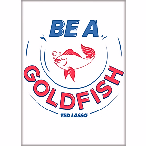 Ata-Boy Ted Lasso Be a Goldfish 2.5 X 3.5 Inch Magnet for Lockers and Refrigerators