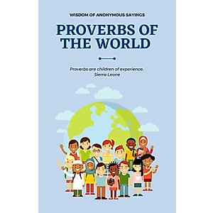 Proverbs of the World: Over 2000 Proverbs from 162 Countries