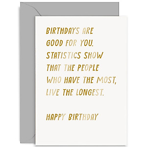 Old English Co. Funny Birthday Card for Him or Her - 'Birthdays Are Good For You' Hilarious Birthday Card for Friend - Gold Foil Birthday Card for Men or Women | Blank Inside with Envelope