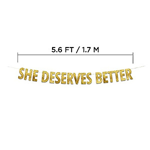 She Deserves Better Gold Glitter Banner - Bachelor Party Decorations, Ideas, Supplies, Gifts, Jokes and Favors