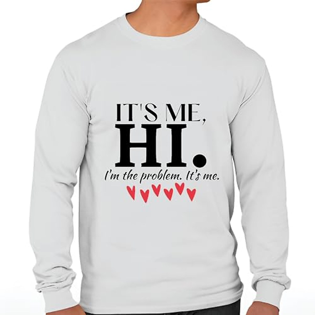It is Me Hi I am The Problem Heart Trendy Humor Joke Design Grey and Muticolor Unisex Long Sleeve T Shirt