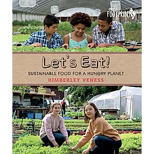 Let's Eat: Sustainable Food for a Hungry Planet (Orca Footprints, 10)