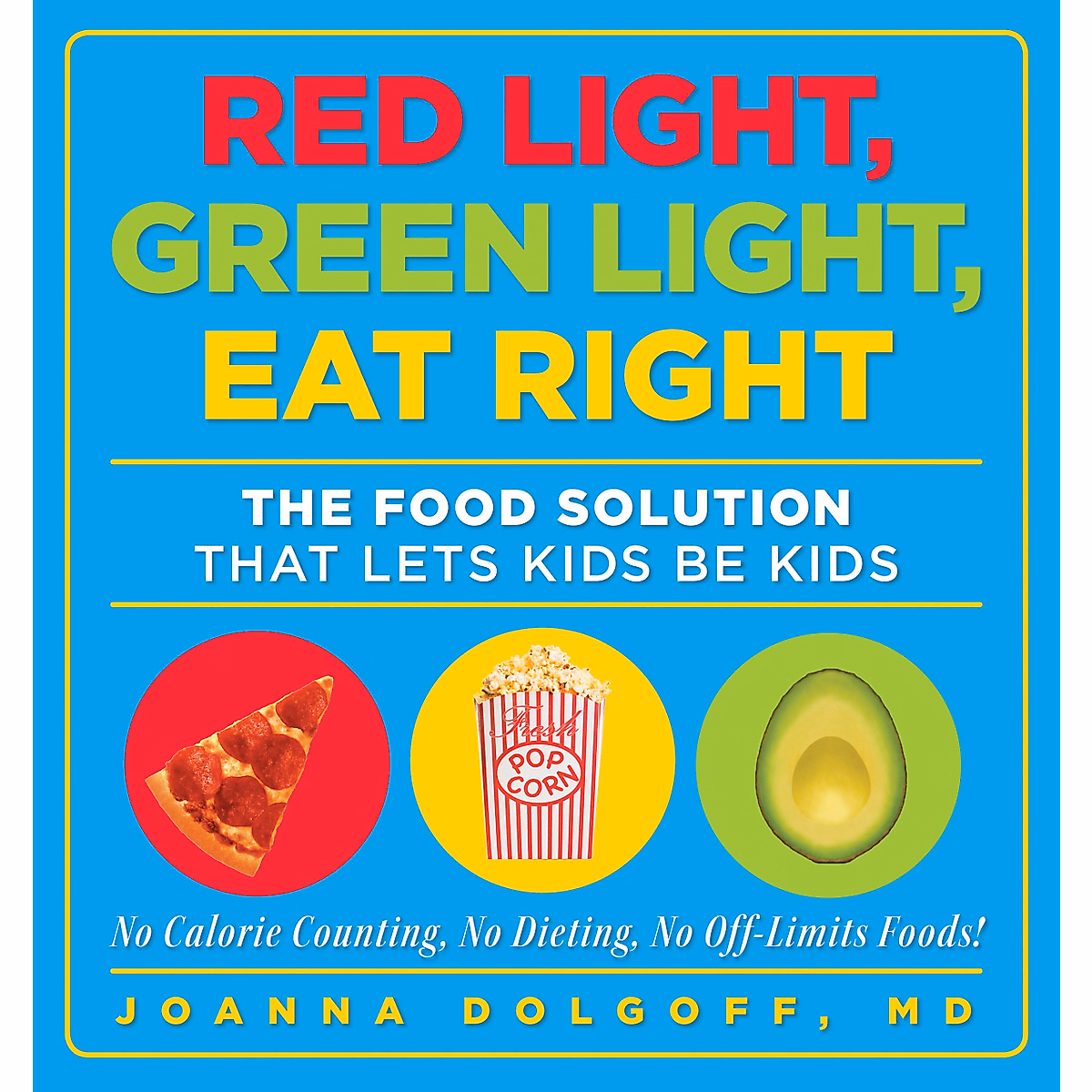 Red Light, Green Light, Eat Right: The Food Solution That Lets Kids Be Kids