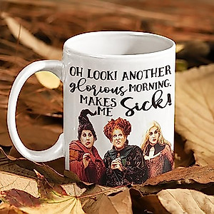 Switzer Kreations Oh Look Another Glorious Morning Hocus Pocus Coffee Mug - Sanderson Sisters - Halloween Themed Mug - Funny Coffee Cup - 11oz