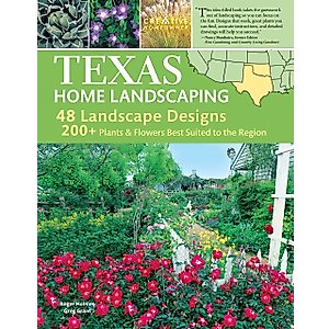 Texas Home Landscaping, 3rd Edition: 48 Landscape Designs, 200+ Plants & Flowers Best Suited to the Region (Creative Homeowner) Gardening Ideas, Plans, and Outdoor DIY Projects for TX and OK