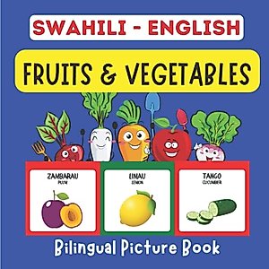 Swahili English Fruits & Vegetables Bilingual Picture Book: Learn & Teach Swahili For Kids