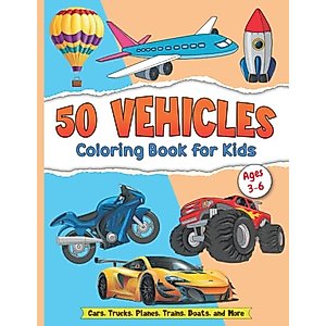 50 Vehicles Coloring Book for Kids Ages 3-6 – Kids Coloring Book for Girls and Boys with 50 Fun Illustrations of Cars, Trucks, Planes, Trains and ... Kids, Toddlers, Preschool and Kindergarten