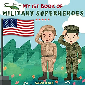 My 1st Book of Military Superheroes: Learn about the United States Armed Forces : Army, Navy, Marine, Coast Guard, Air Force and Space Force (For Kids and Toddlers 3-5 years)