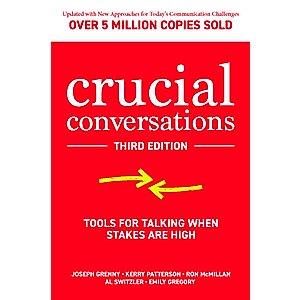 Crucial Conversations: Tools for Talking When Stakes are High, Third Edition