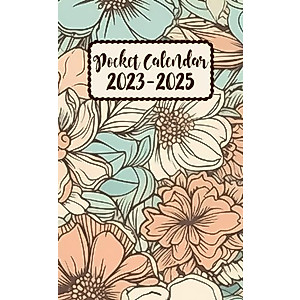 Pocket Calendar 2023-2025 For Purse: 2 Years and Half From July 2023 To December 2025 Monthly Planner | Floral Themed Cover | Appointment Calendar ... With Holidays , Important Dates and Birthdays