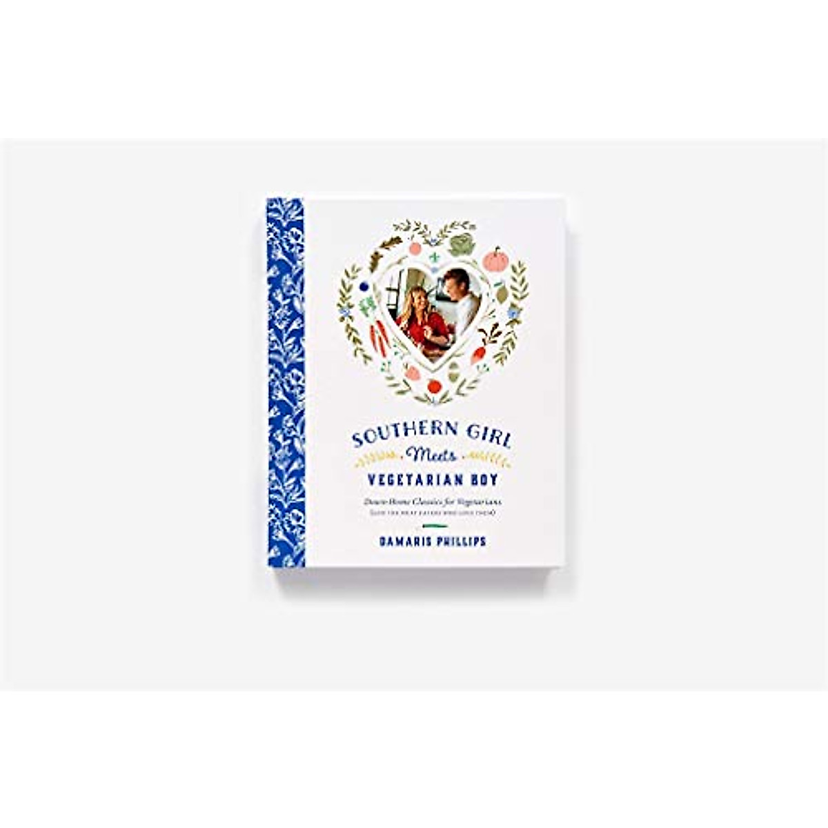 Southern Girl Meets Vegetarian Boy: Down Home Classics for Vegetarians (and the Meat Eaters Who Love Them)