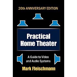 Practical Home Theater: A Guide to Video and Audio Systems (2022 Edition)