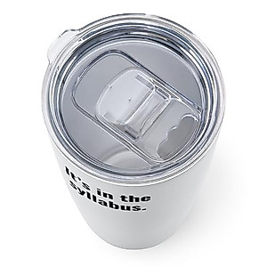 CafePress It's In The Syllabus Ceramic Travel Mug 20 oz. Insulated Stainless Steel Coffee Tumbler