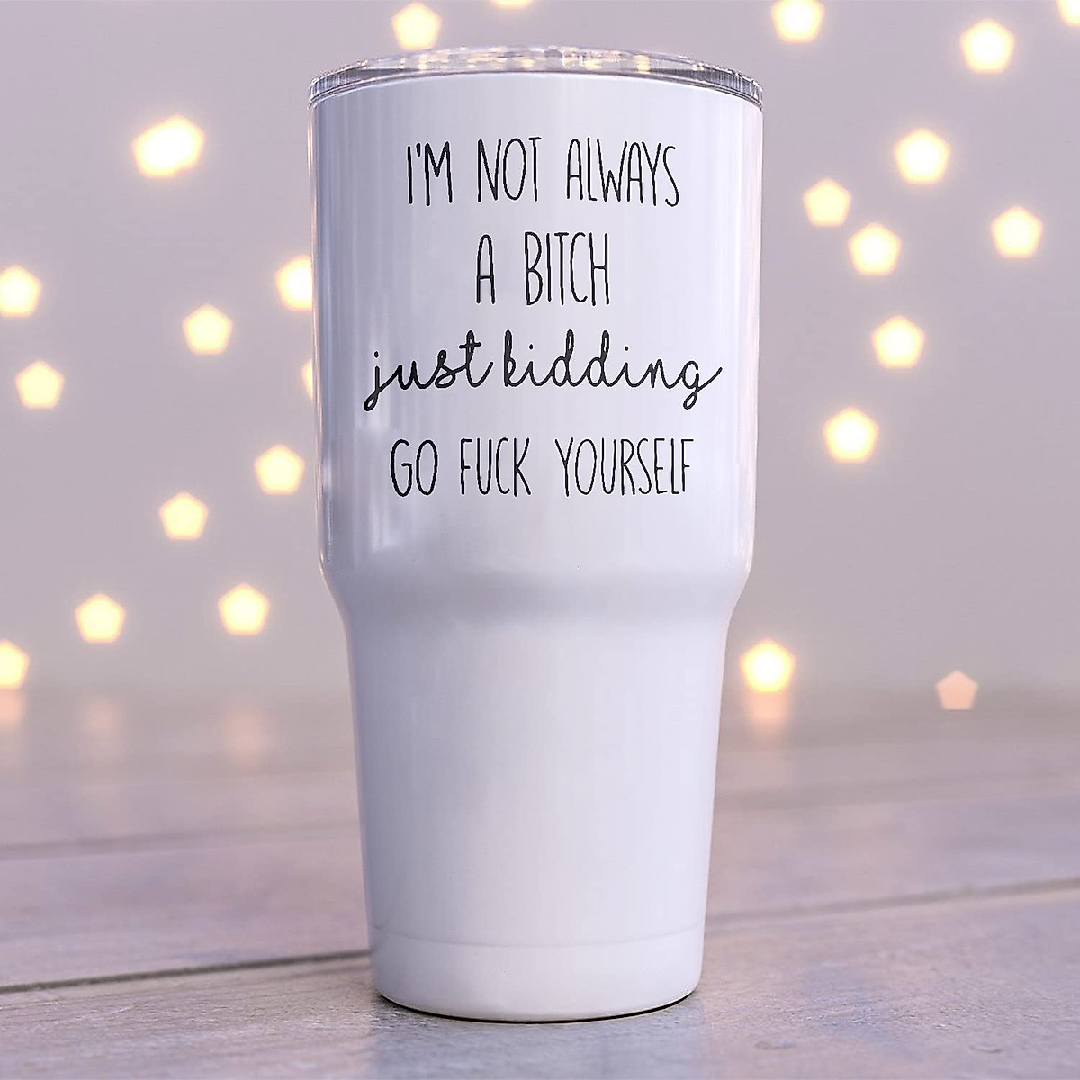 CavaStar I'm Not Always A Bitch Just Kidding Go Fuck Yourself Tumbler - Just Kidding Go Fuck Yourself 30oz Stainless Steel Travel Tumbler - Insulated Coffee Tumbler, White