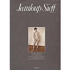 Jeanloup Sieff: Portraits de dames assises, de paysages tristes et de nus mollement las, suivis de quelques instants privilégiés et accompagnés de ... rapport avec les images (French Edition)