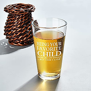 Funny Being Your Favorite Child Beer Glass, Beer Pint glass Gift for Mother’s Day Father’s Day Birthday Christmas Thanksgiving - Gift for Parent Grandparents Mom Dad Uncle Aunt Women Men, 15Oz