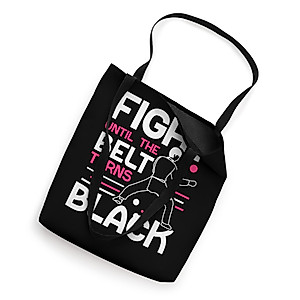 Fight Until The Belt Turns Black Mma Black Belt Belts Tote Bag