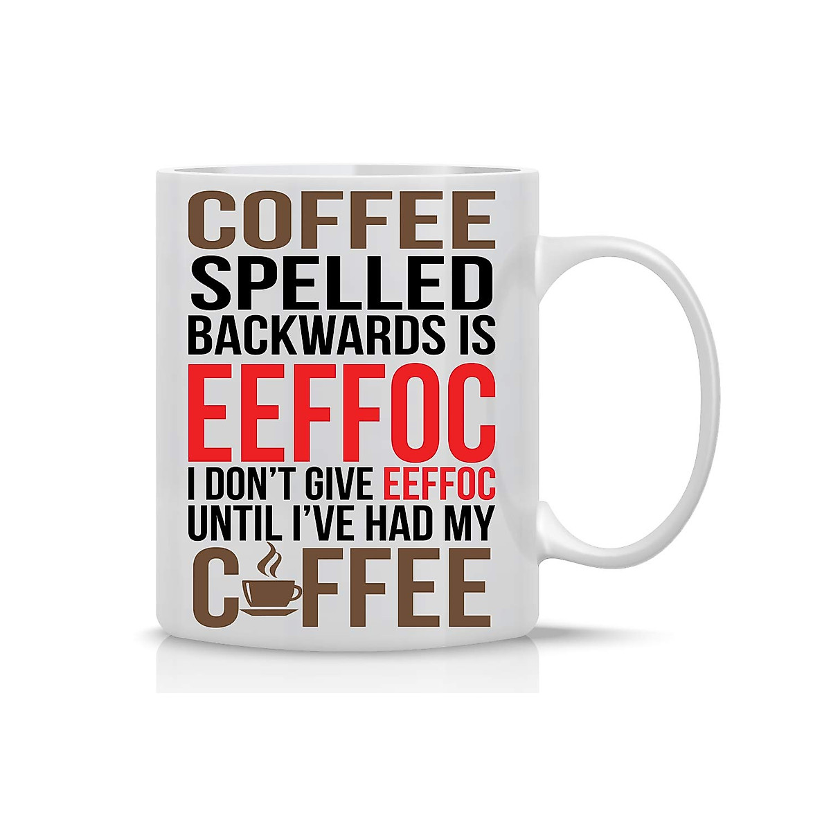 AW Fashions Eeffoc Is Coffee Spelled Backwards, As I Dont Give Eeffoc Until I Had My Coffee 11oz Funny Coffee Mug - Sarcastic Mugs For Women, Boss, Friend, Employee, or Spouse
