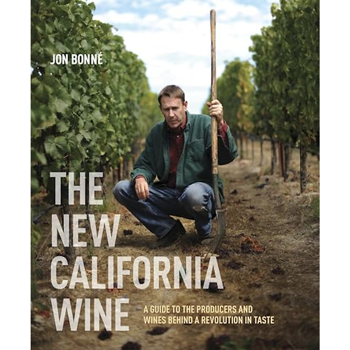 The New California Wine: A Guide to the Producers and Wines Behind a Revolution in Taste
