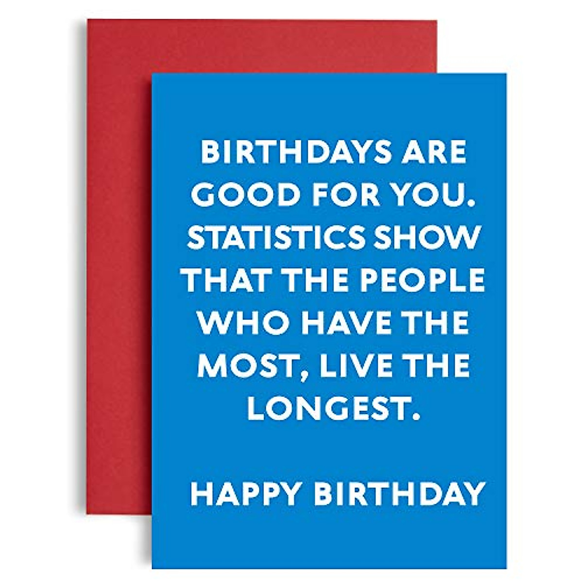 Huxters Statistics show those with more birthdays live longer - Funny Birthday Card for him - Funny birthday card for friend women - Funny Birthday cards for men - Men happy birthday card for her