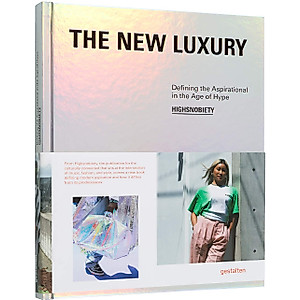 The New Luxury: Defining the Aspirational in the Age of Hype