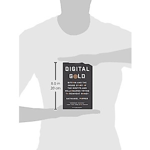 Digital Gold: Bitcoin and the Inside Story of the Misfits and Millionaires Trying to Reinvent Money