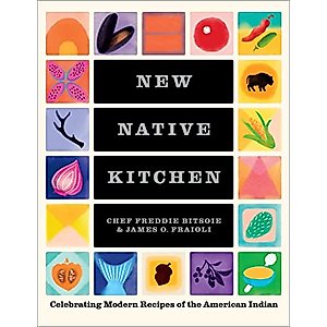 The New Native Kitchen: Celebrating Modern Recipes of the American Indian