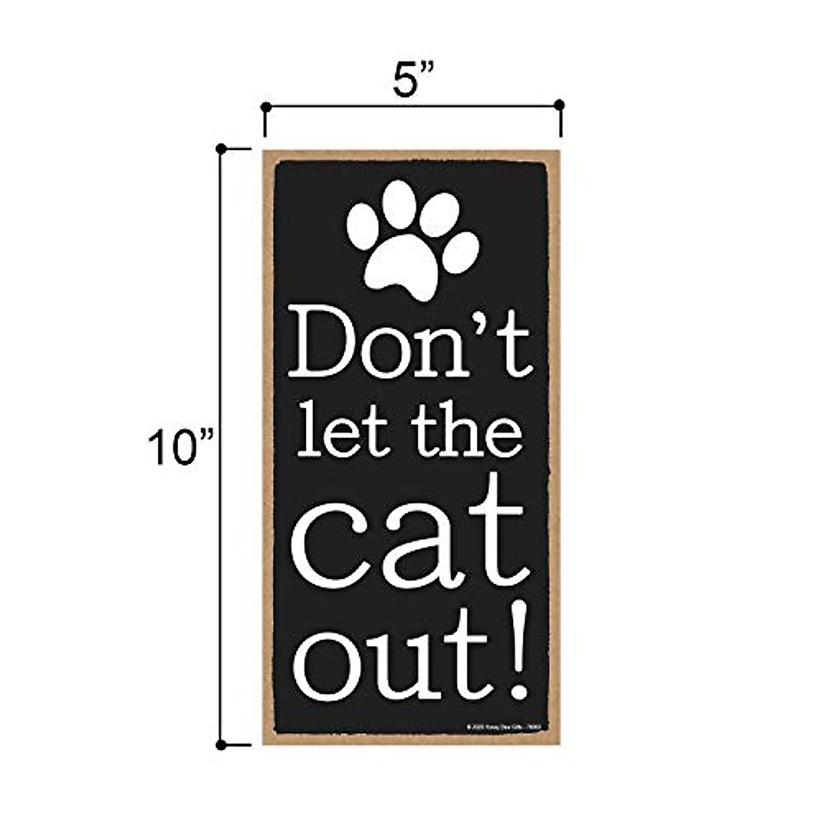 Honey Dew Gifts Cat Signs, Don't Let the Cat Out, 5 inch by 10 inch Wood Sign, Home Decor, Hanging Wooden Signs