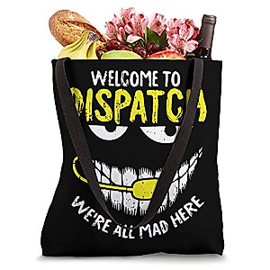 Were All Mad Here Dispatch-er Funny 911 Operator Gift Tote Bag