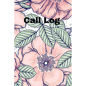 Call Log: Calls And Messages Record Book, A Notebook For Front Desk Clerks, Assistants, Secretaries