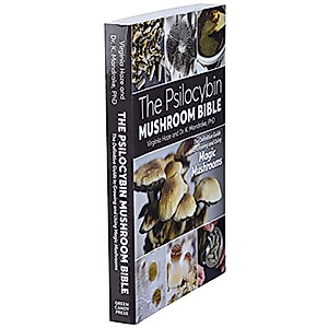 The Psilocybin Mushroom Bible: The Definitive Guide to Growing and Using Magic Mushrooms