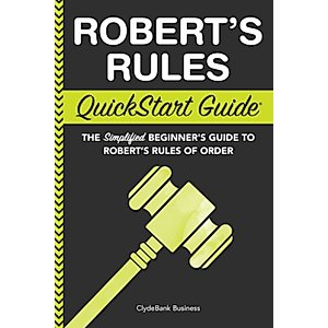 Robert's Rules: QuickStart Guide - The Simplified Beginner's Guide to Robert's Rules of Order