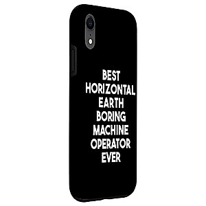 iPhone XR Best Horizontal Earth Boring Machine Operator Ever Case