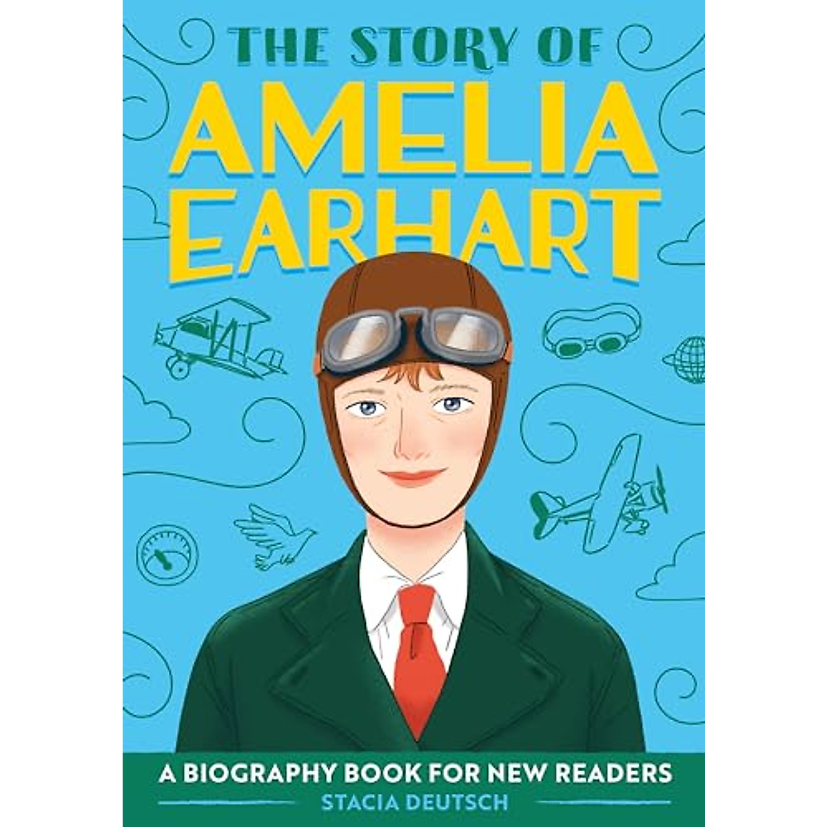 The Story of Amelia Earhart: An Inspiring Biography for Young Readers (The Story of Biographies)