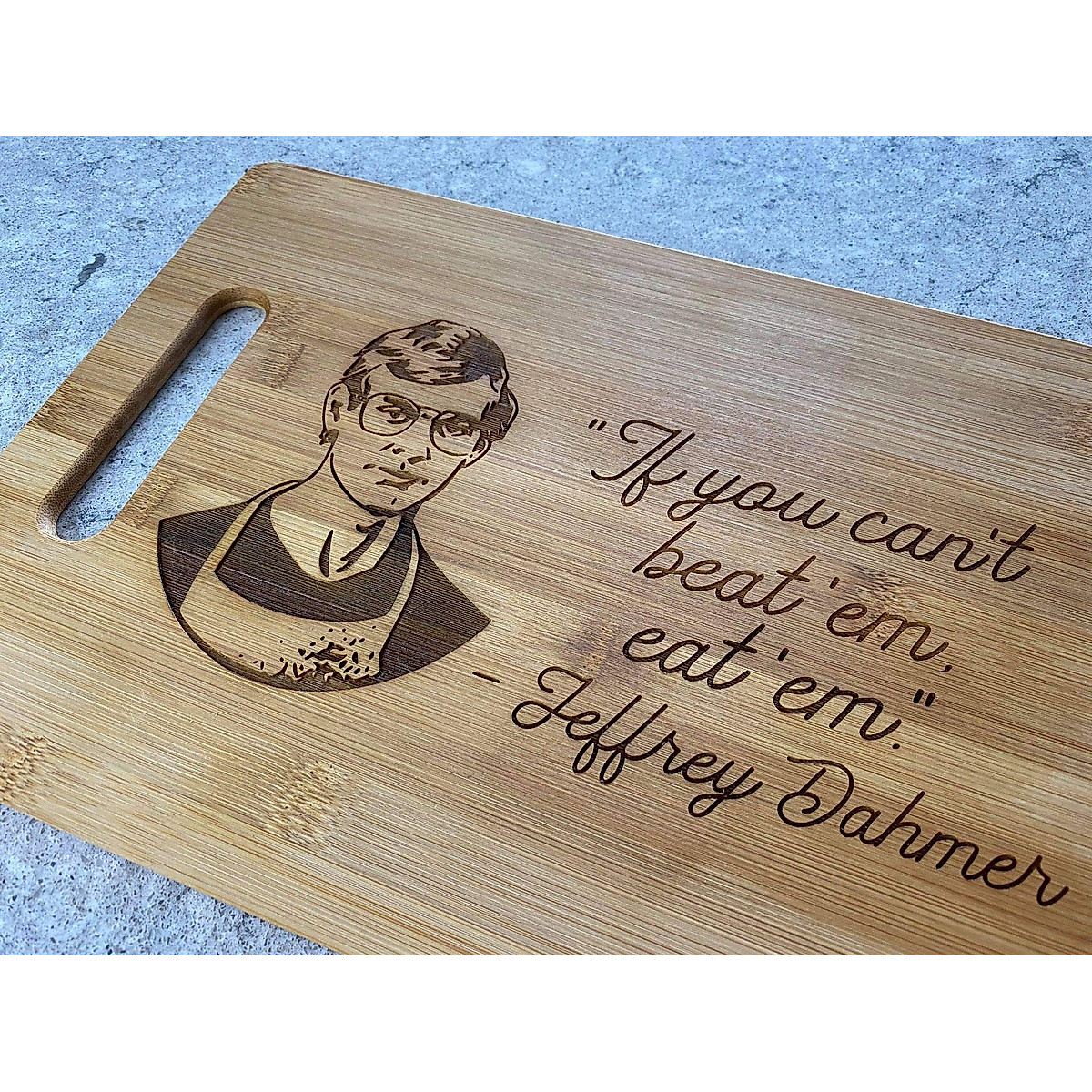 Jeffrey Dahmer Cutting Board - If You Can't Beat 'em, Eat 'em
