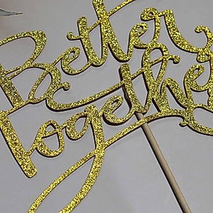 Gold Glitter Better Together Cake Toppers - Bridal Shower, Mr and Mrs, Wedding Party Decorations