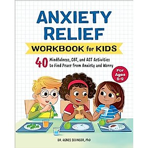 Anxiety Relief Workbook for Kids: 40 Mindfulness, CBT, and ACT Activities to Find Peace from Anxiety and Worry (Health and Wellness Workbooks for Kids)