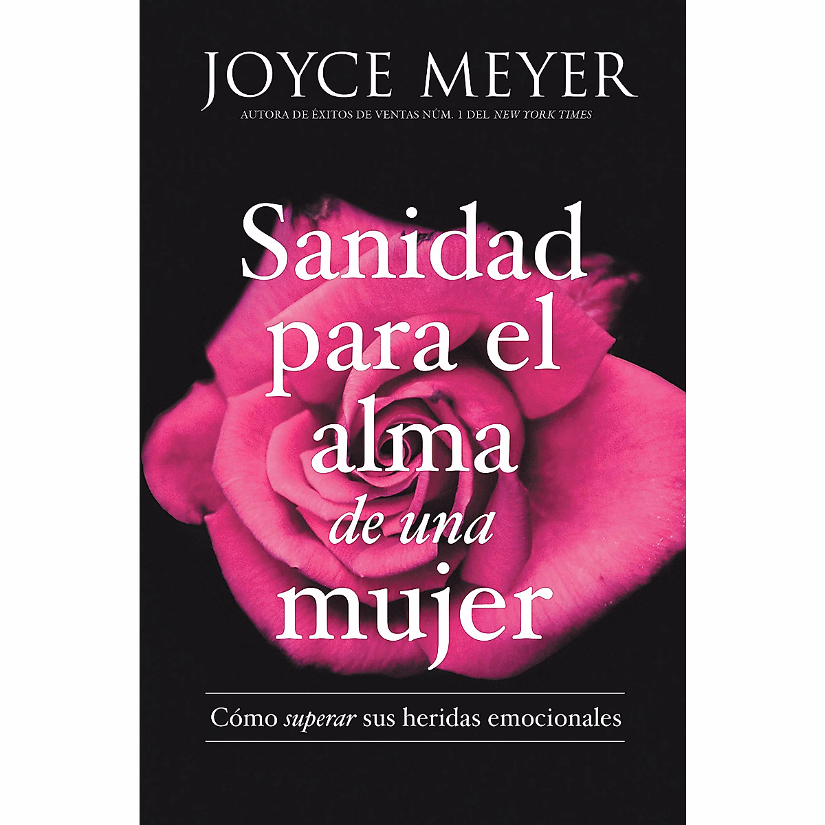 Sanidad para el alma de una mujer: Cómo superar sus heridas emocionales (Spanish Edition)