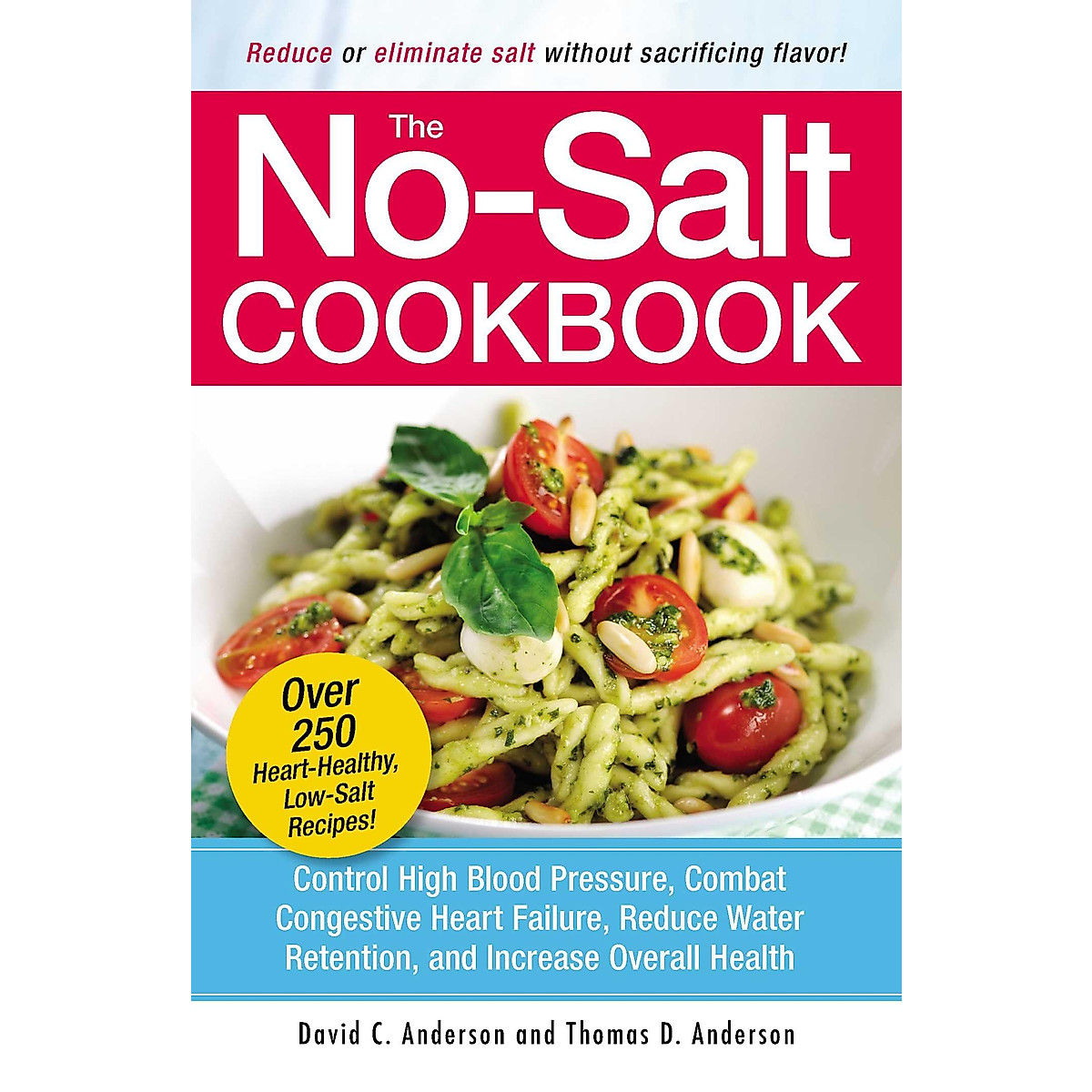 The No-Salt Cookbook: Reduce or Eliminate Salt Without Sacrificing Flavor