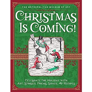 Christmas Is Coming!: Celebrate the Holiday with Art, Stories, Poems, Songs, and Recipes