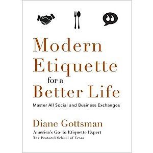 Modern Etiquette for a Better Life: Master All Social and Business Exchanges
