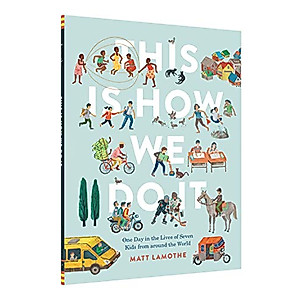 This Is How We Do It: One Day in the Lives of Seven Kids from around the World (Easy Reader Books, Children Around the World Books, Preschool Prep Books)