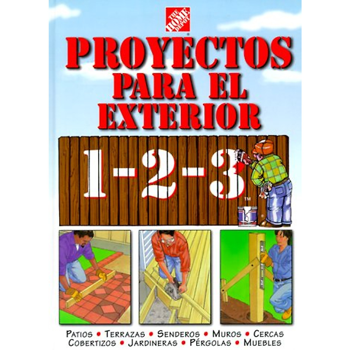 Proyectos para exteriores 1-2-3: patios, terrazas, senderos, muros, cercas, cobertizos, jardineras, pérgolas, muebles