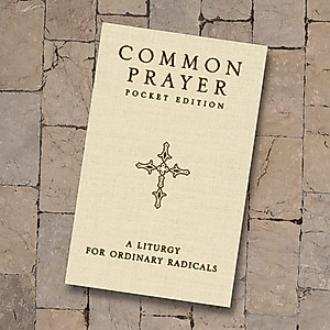Common Prayer Pocket Edition: A Liturgy for Ordinary Radicals