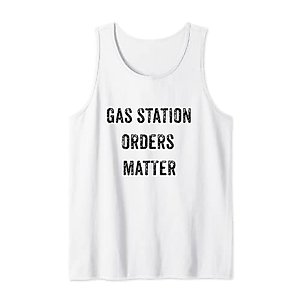 FUNNY MY GAS STATION ORDERS MATTER VIRAL SOCIAL MEDIA GIFT Tank Top