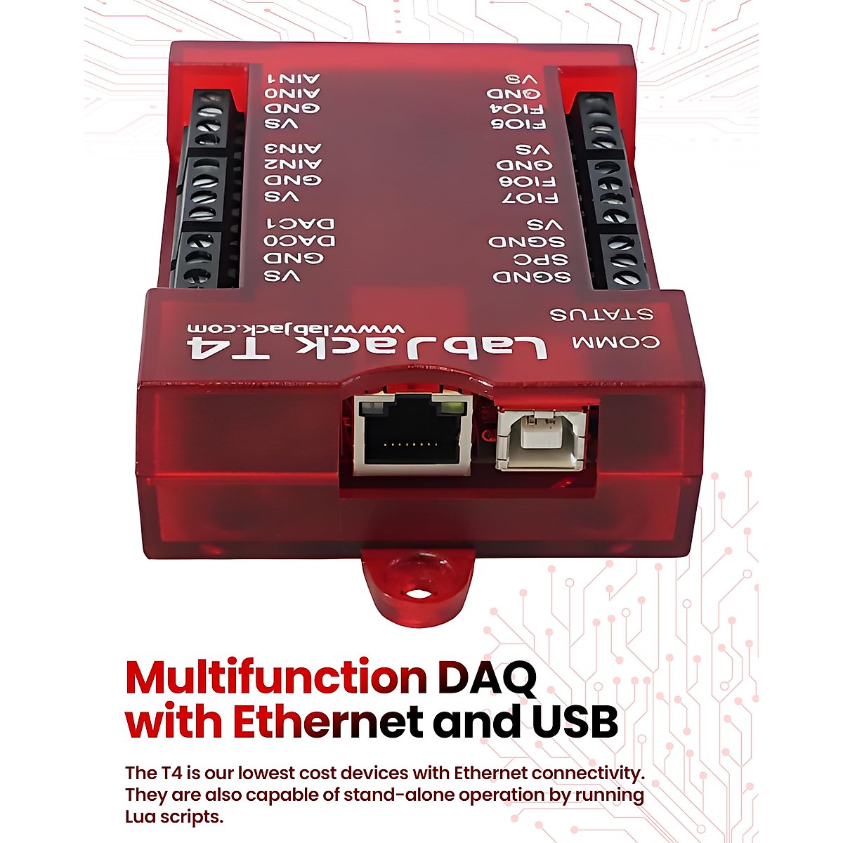 T4-USB Data Logger or Ethernet Multifunction DAQ Device with up to 12 Analog inputs or 16 Digital I/O, 2 Analog outputs (10-bit), and Multiple Digital counters/timers.