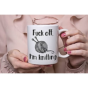 Fuck Off, I'm Knitting, Yarn Gifts, Knitting Gifts, Crocheting Coffee Mugs, Gift for Knitter, Crocheter, Wife, Mom, Grandma, Grandmother, Christmas, Birthday, Mothers Day Gifts