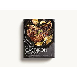 The Complete Cast Iron Cookbook: A Tantalizing Collection of Over 240 Recipes for Your Cast-Iron Cookware (Complete Cookbook Collection)