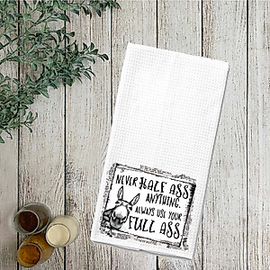 Never Half Ass anything, Always use your Full Ass Donkey Funny Kitchen Tea Bar Towel Gift for Women