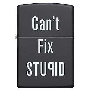 Zippo Can't Fix Stupid Pocket Lighter, Black Matte
